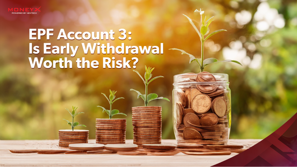 MoneyX | Blog / EPF Account 3: Is Early Withdrawal Worth the Risk?